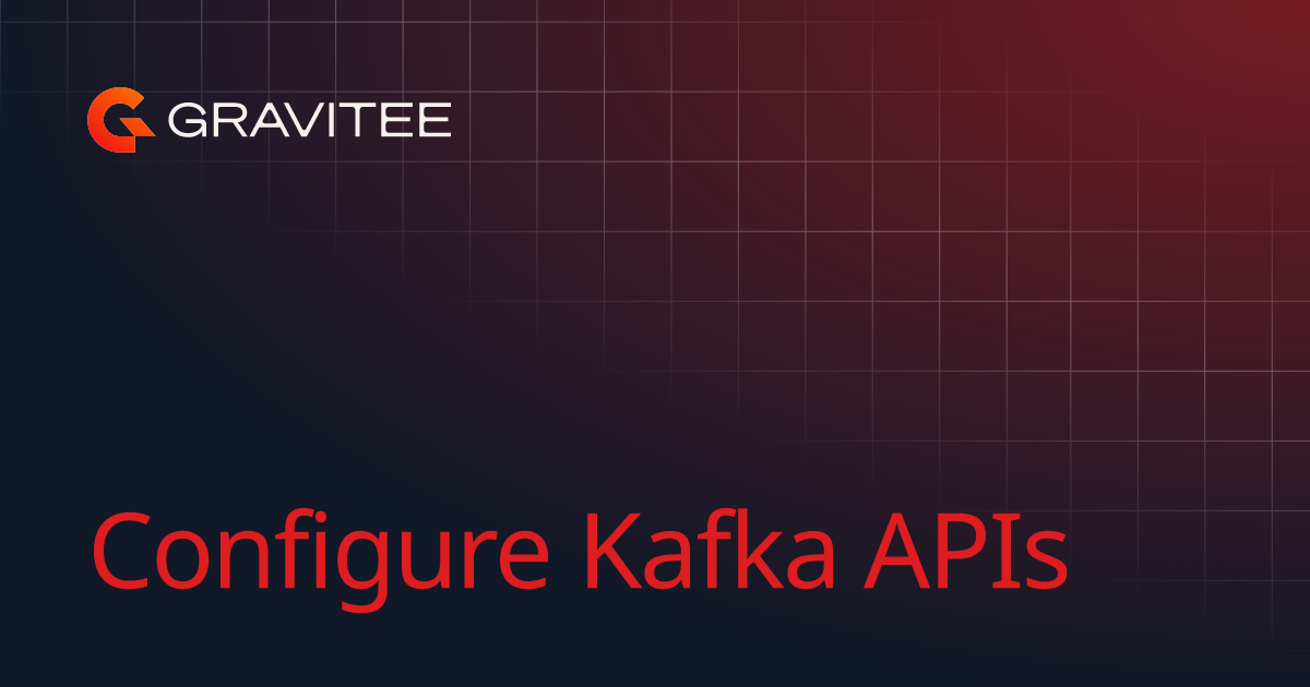 Configure Kafka APIs | Gravitee Documentation