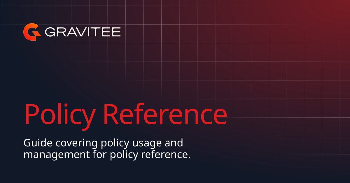 Policy Reference | API Management 4.7 | Gravitee Documentation