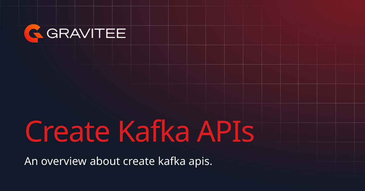 Create Kafka APIs | API Management 4.7 | Gravitee Documentation