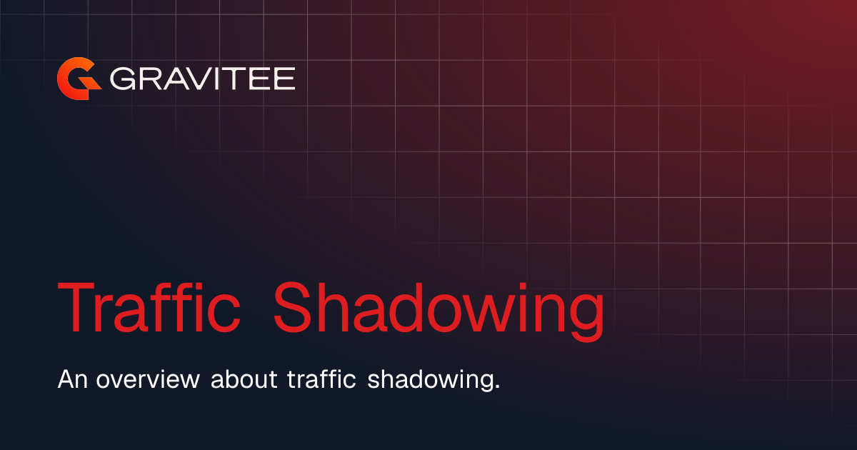 Traffic Shadowing | API Management 4.8 | Gravitee Documentation