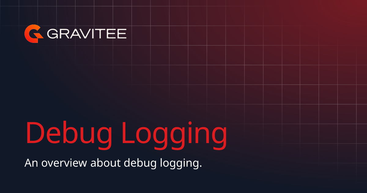 Debug Logging | API Management 4.8 | Gravitee Documentation