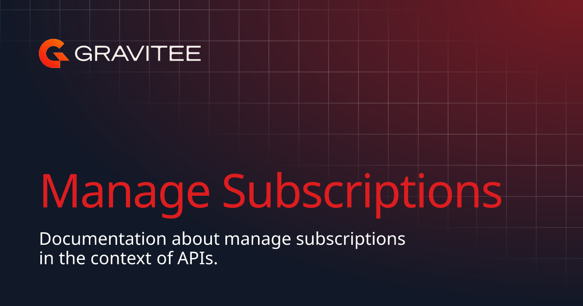 Manage Subscriptions | API Management 4.9 | Gravitee Documentation