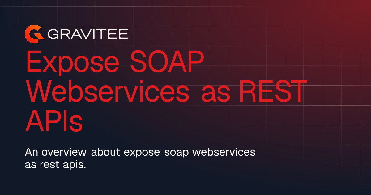 Expose SOAP Webservices as REST APIs | API Management 4.9 | Gravitee ...