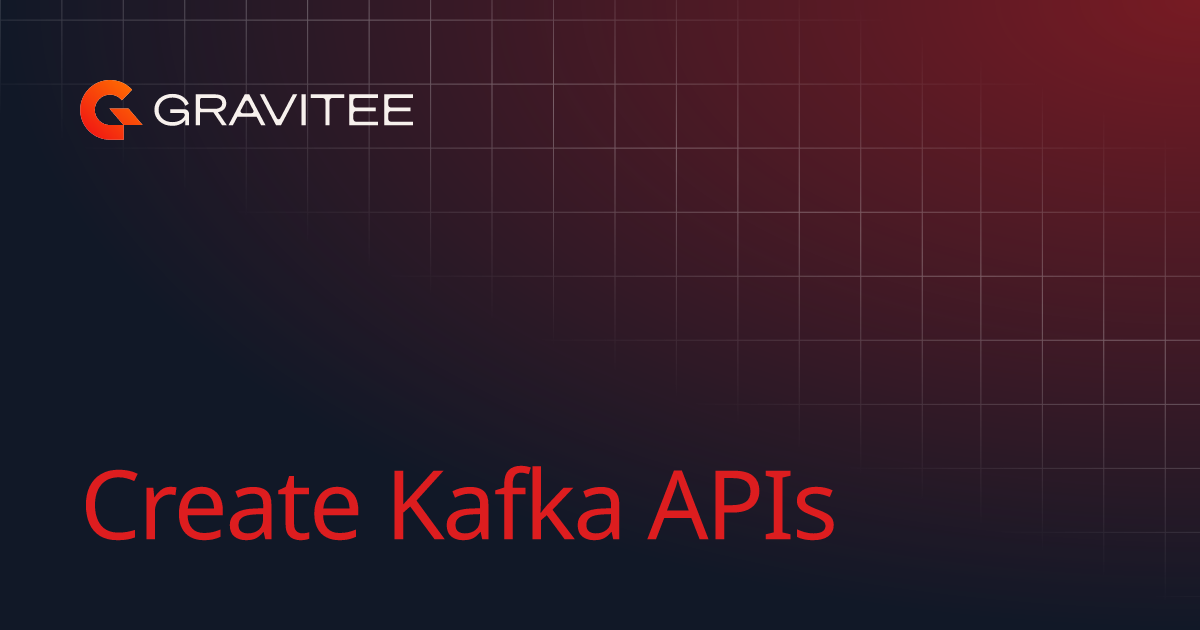 Create Kafka APIs | Gravitee Documentation