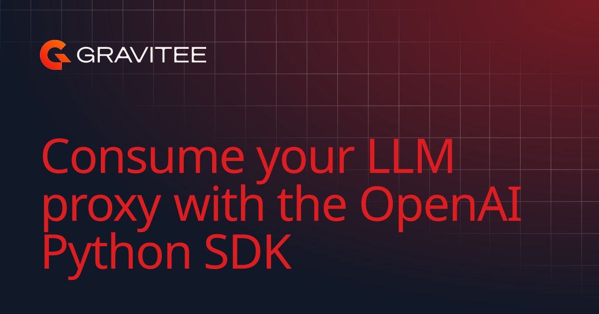 Consume your LLM proxy with the OpenAI Python SDK | API Management | Gravitee Documentation