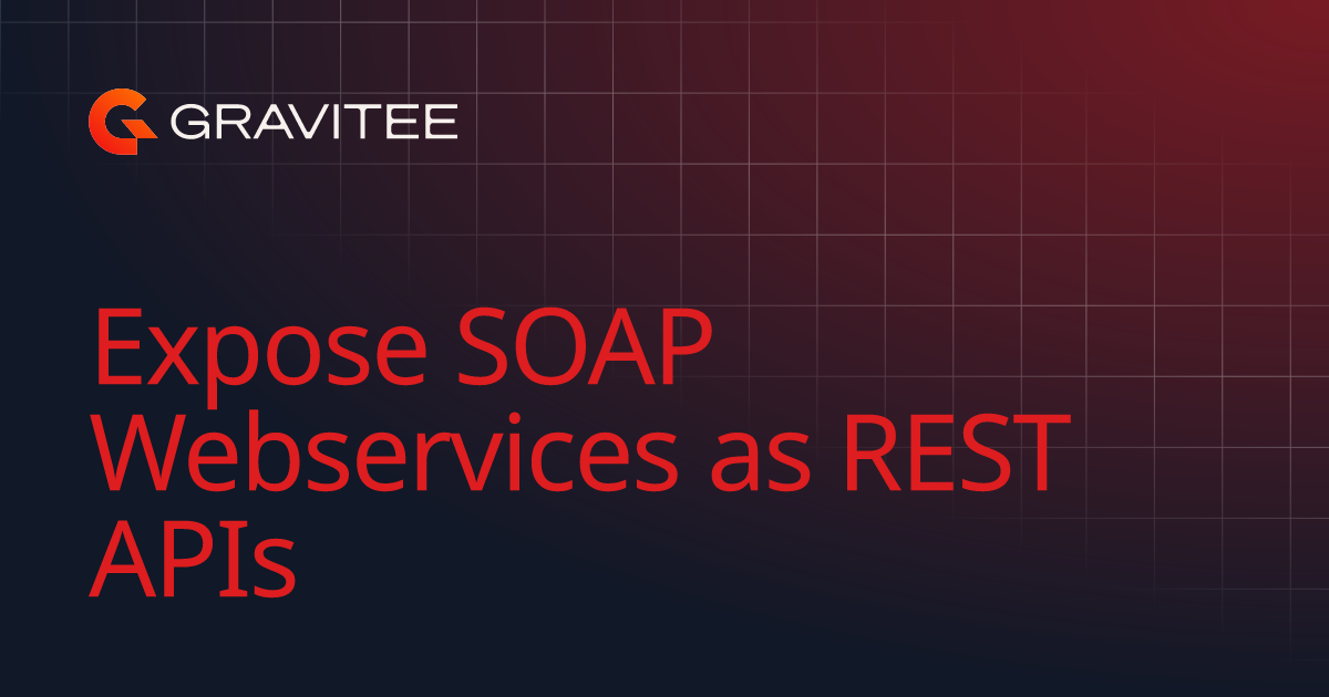 Expose SOAP Webservices as REST APIs | Gravitee Documentation