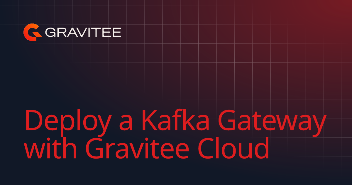 Deploy a Kafka Gateway with Gravitee Cloud | Gravitee Documentation