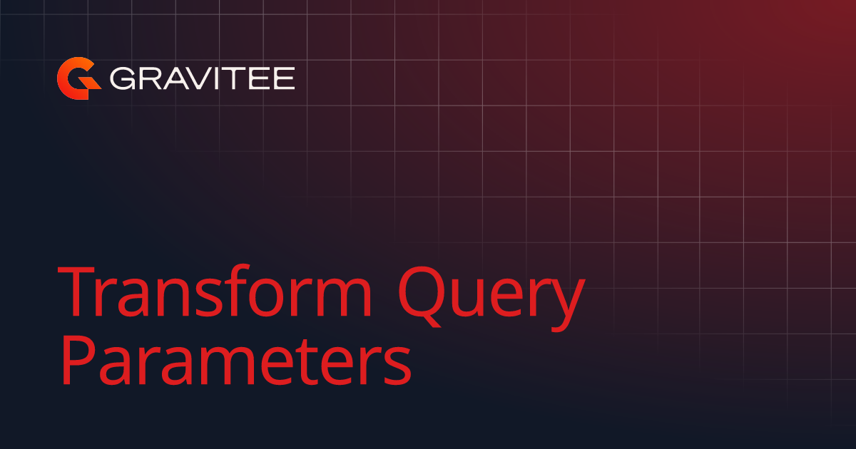 Transform Query Parameters | Gravitee Documentation