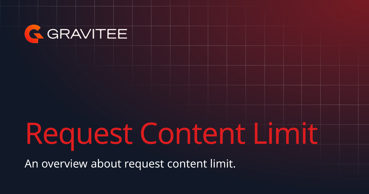 Request Content Limit | API Management | Gravitee Documentation