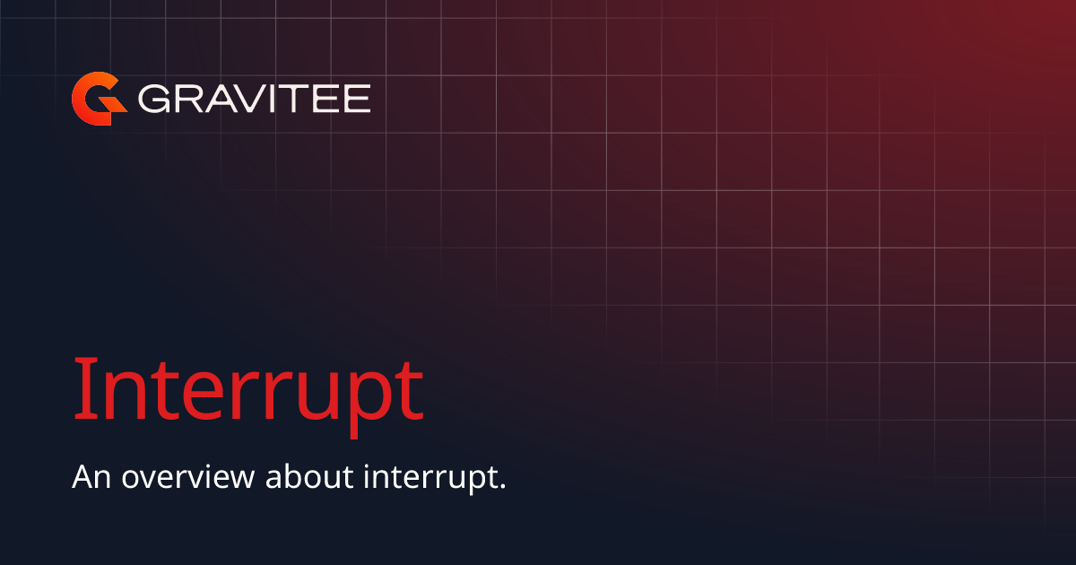 Interrupt | Gravitee Documentation