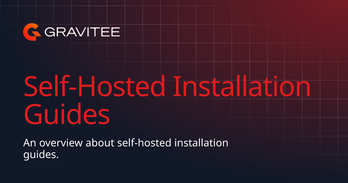Self-Hosted Installation Guides | API Management | Gravitee Documentation