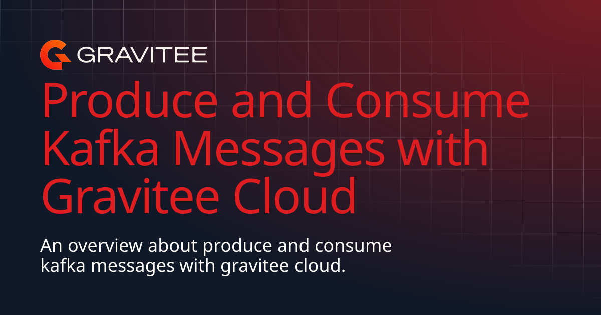 Produce and Consume Kafka Messages with Gravitee Cloud | API Management | Gravitee Documentation