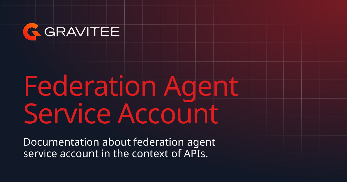Federation Agent Service Account | API Management | Gravitee Documentation