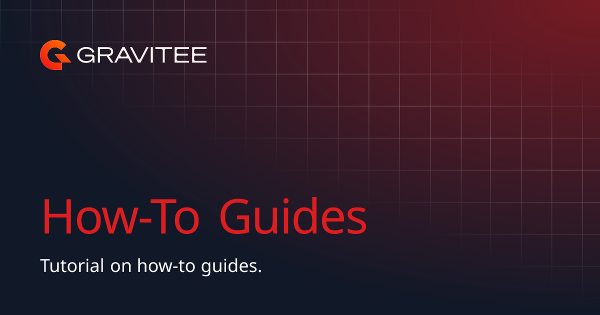 How-To Guides | Gravitee Documentation