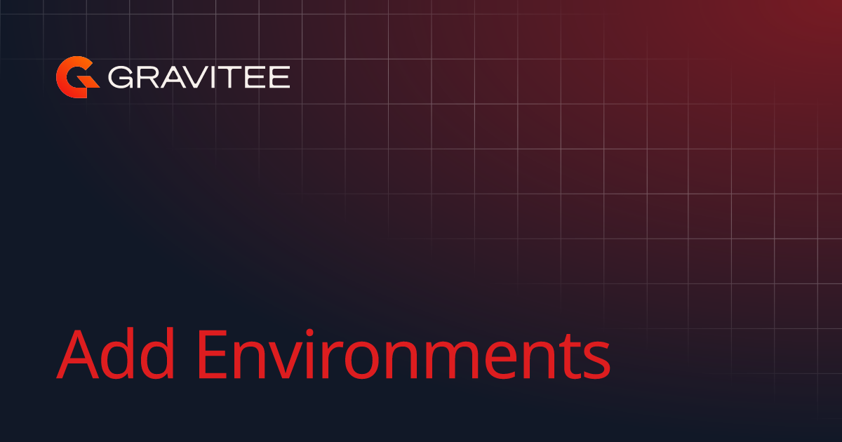Add Environments | Gravitee Documentation